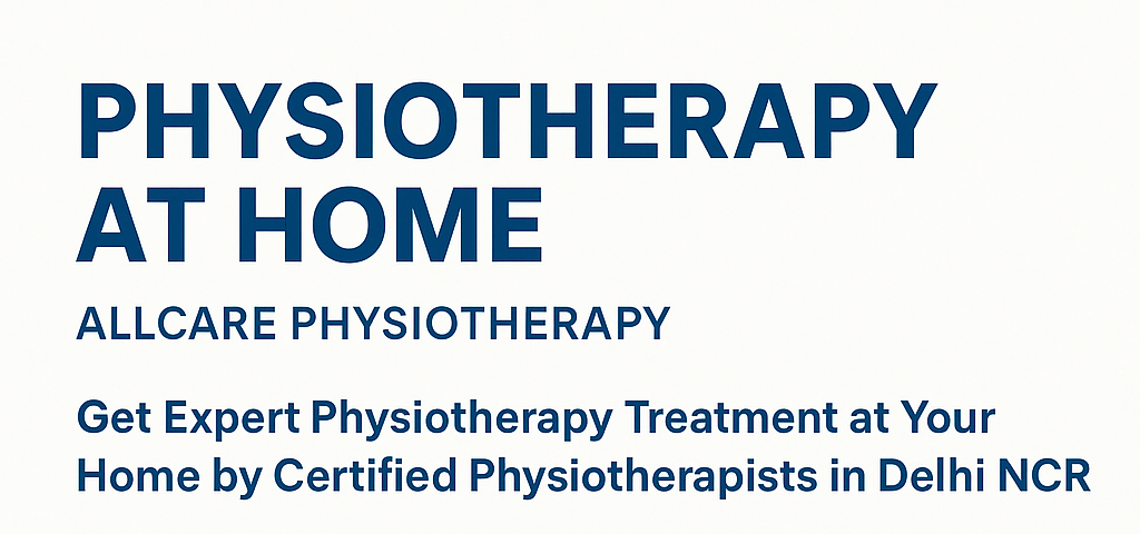Home Visit Physiotherapy in Dwarka | Experts at Your Doorstep